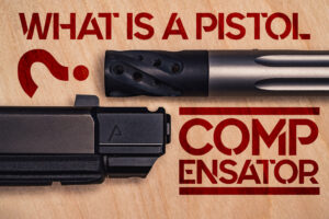 What Is A Pistol Compensator?